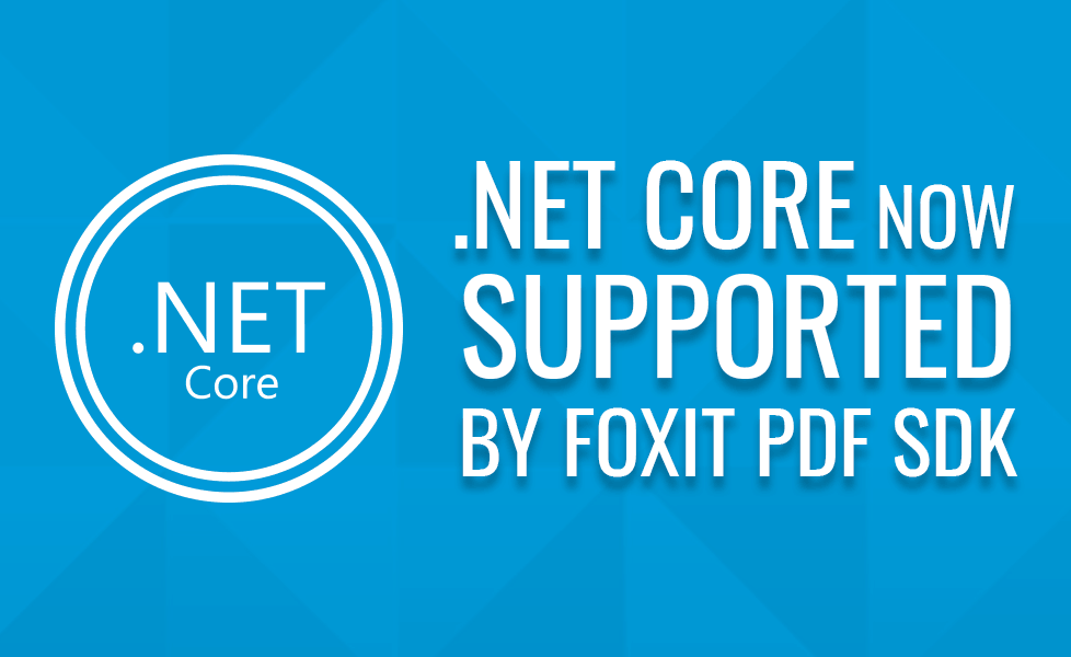 .NET Core now Supported by Foxit PDF SDK | Windows, Linux & Mac .NET Core now Supported by Foxit PDF SDK | Windows, Linux & Mac