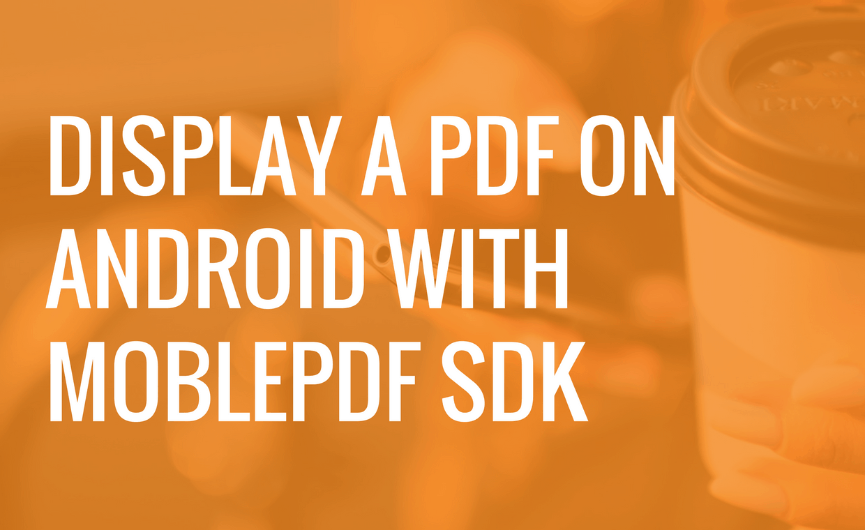 Display PDFs on MobilePDF SDK for Android | Foxit PDF SDK Technology